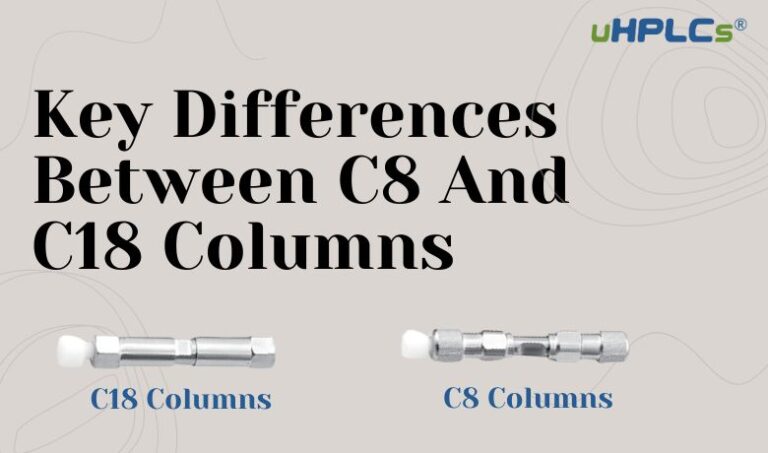 Key Differences Between C8 and C18 Columns You Must Know Key Differences Between C8 and C18 Columns You Must Know